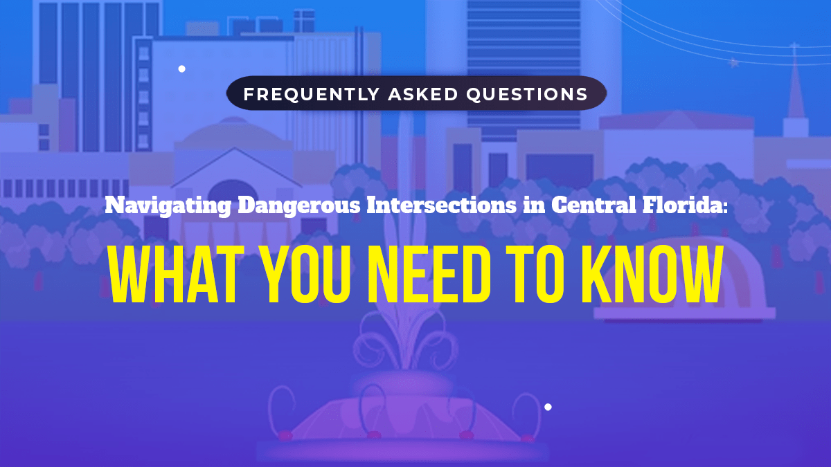 Navigating Dangerous Intersections in Central Florida: What You Need to ...